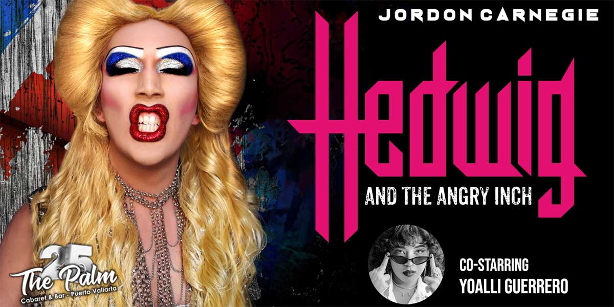 Hedwig and the Angry Inch Returns to The Palm - Vallarta Calendar